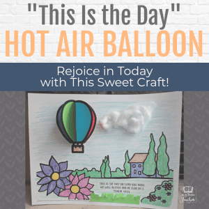 "This is the Day" Hot Air Balloon Bible Verse Craft - Kids Bible Teacher